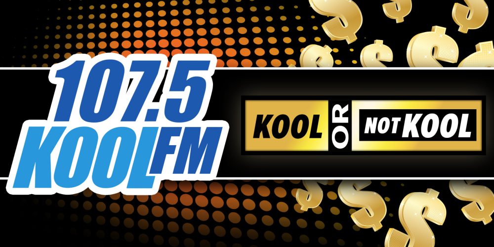 KOOL OR NOT KOOL | 107.5 Kool FM