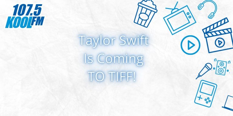Taylor Swift Is Coming To TIFF! | 107.5 Kool FM